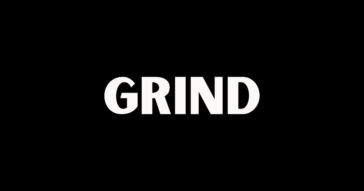 Grind - Grind - Sticker | TeePublic