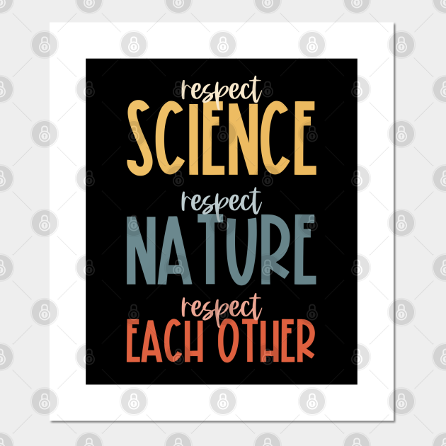 Respect science, respect nature, respect each other - colorful ...