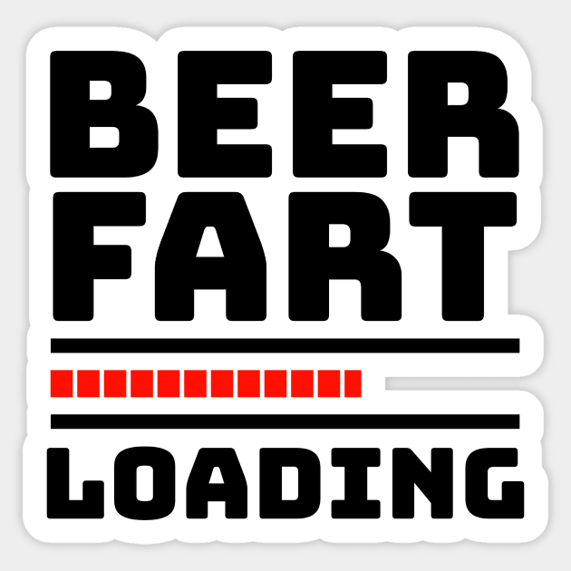 Fart Joke - BEER FART LOADING - Fart Loading - Sticker | TeePublic