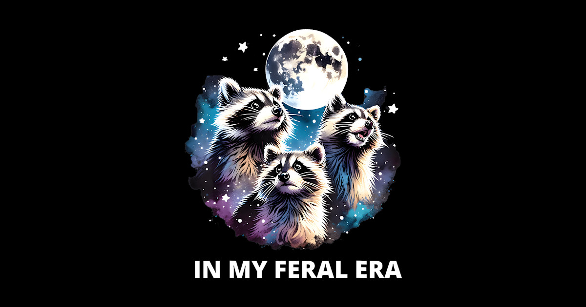 In My Feral Era Howling At The Moon Racoons Meme - In My Feral Era ...