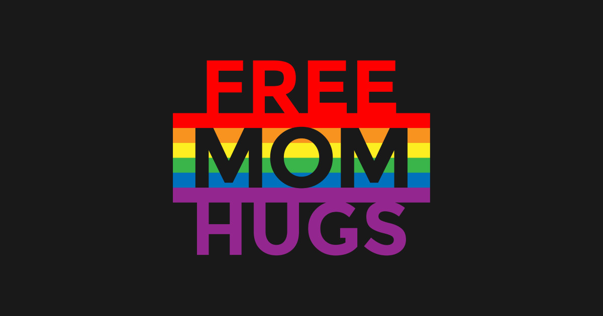 FREE MOM HUGS - Pride - T-Shirt | TeePublic