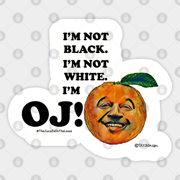 I'M OJ - Oj Simpson - Sticker | TeePublic