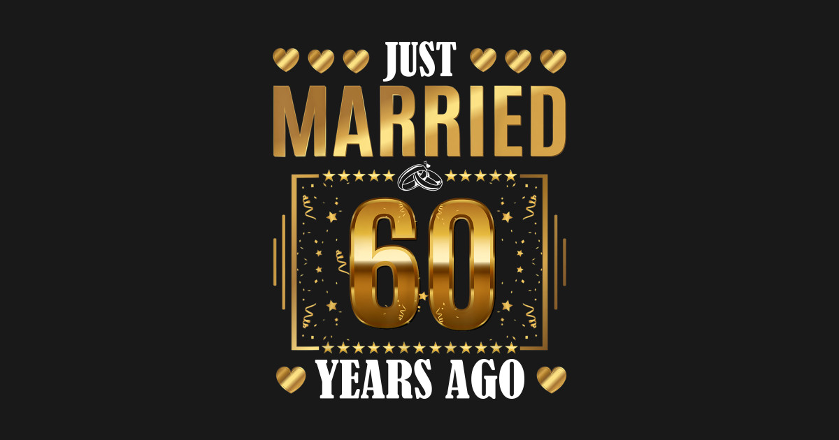 Just Married 60 Years Ago 60th Wedding Anniversary Couples - Wedding ...