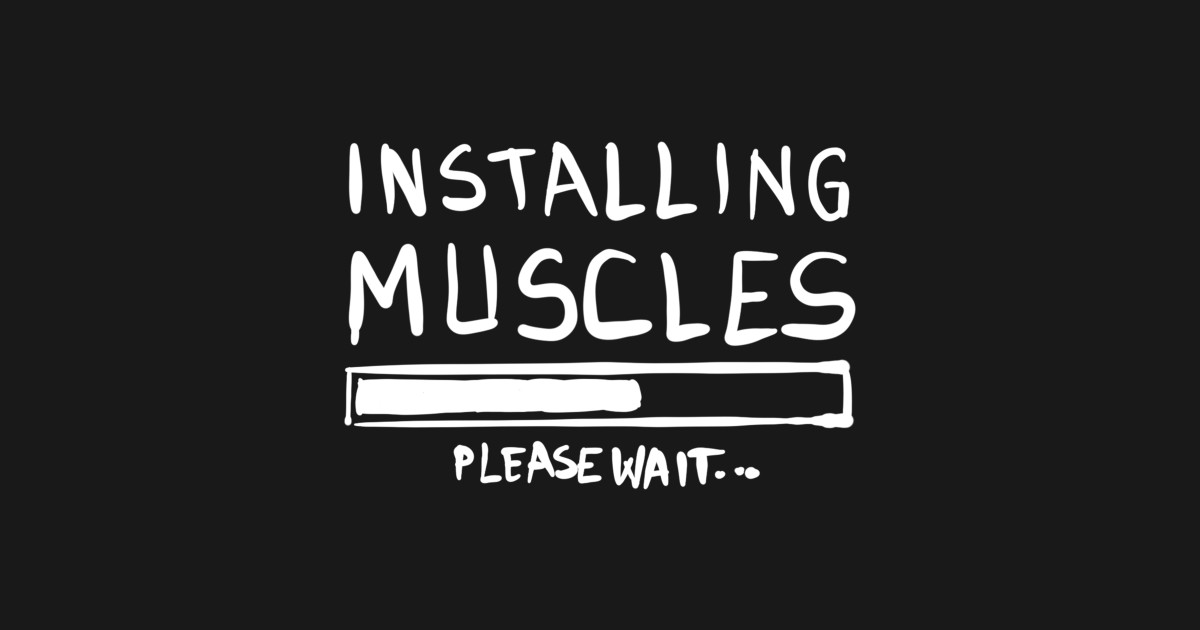 Installing Muscles Please Wait Fitness Lover Gift - Installing Muscles ...