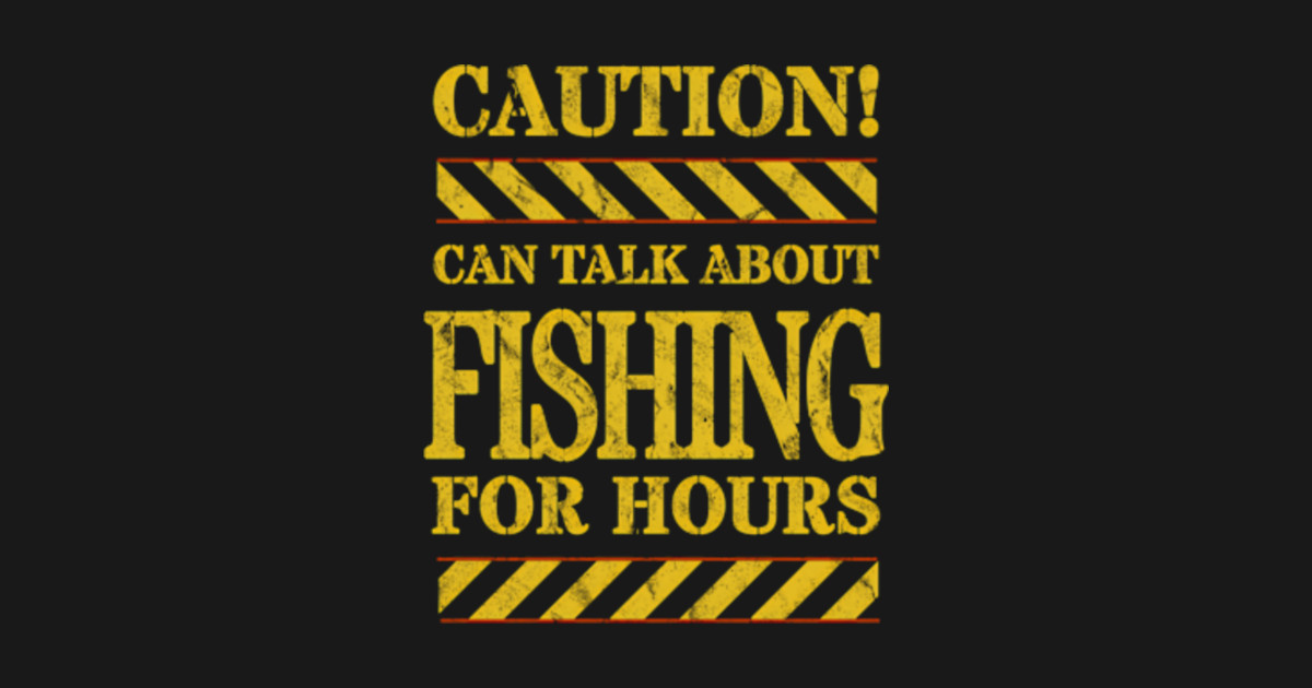 Caution - Can Talk About Fishing - Can Talk About Fishing - T-Shirt ...
