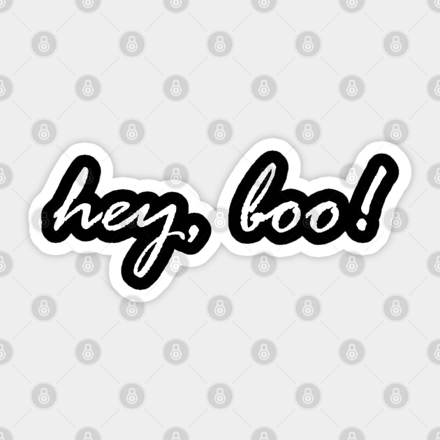 hey, boo! - Hey Boo - Sticker | TeePublic