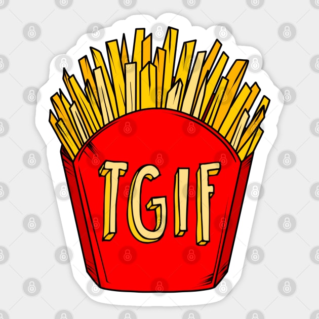 TGIF - French Fries - Sticker | TeePublic