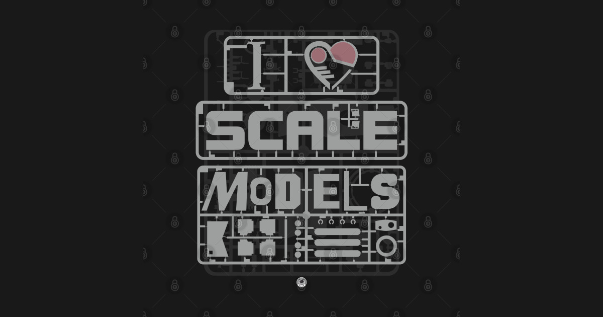 I LOVE SCALE MODELS - Plastic Model - T-Shirt | TeePublic