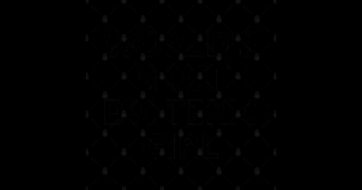 world's most esoteric girl - Worlds Most Esoteric Girl - Sticker ...