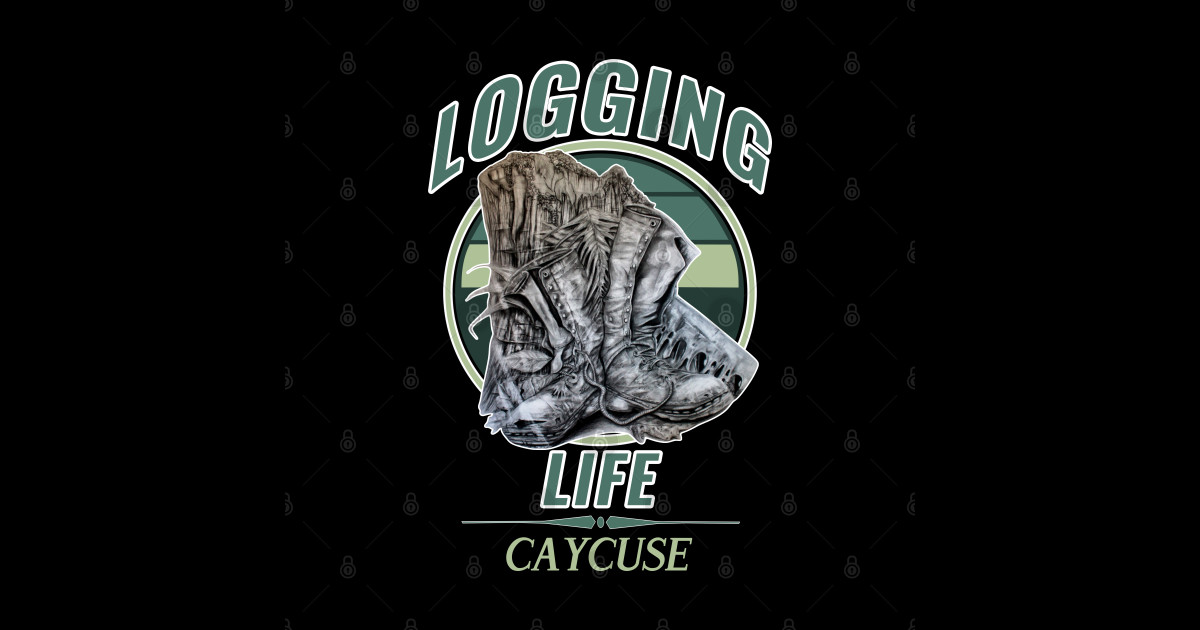 Logging Life Caycuse - Logging - Posters and Art Prints | TeePublic