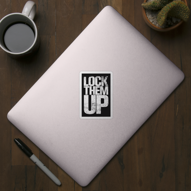 LOCK THEM UP - Trump - Sticker | TeePublic