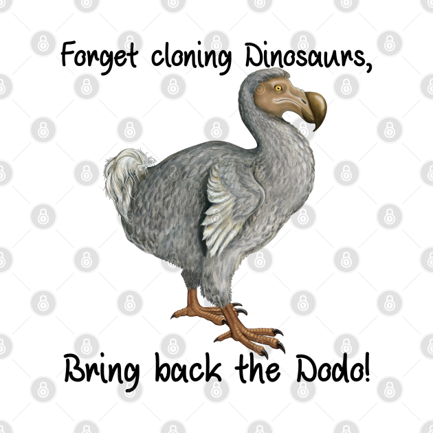 Forget Cloning Dinosaurs, Bring Back The Dodo - Dodo - T-Shirt | TeePublic