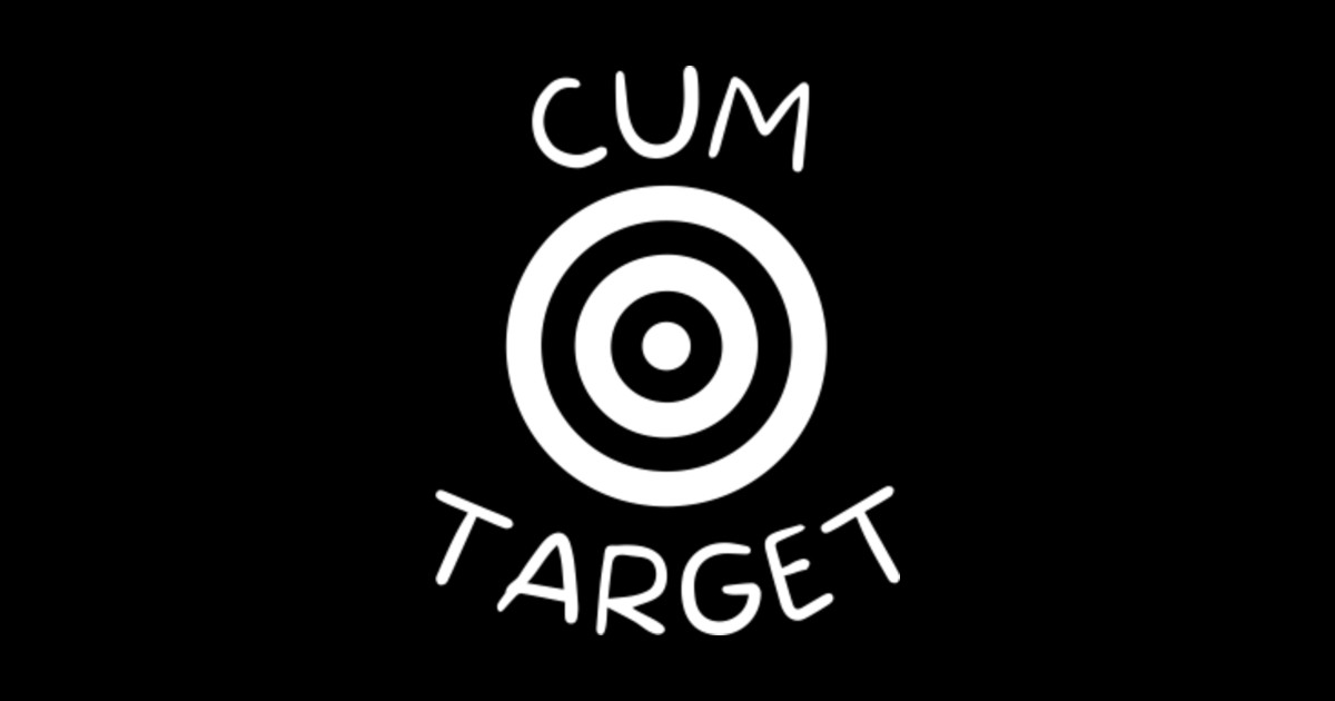 Cum Target Cum Target T Shirt Teepublic
