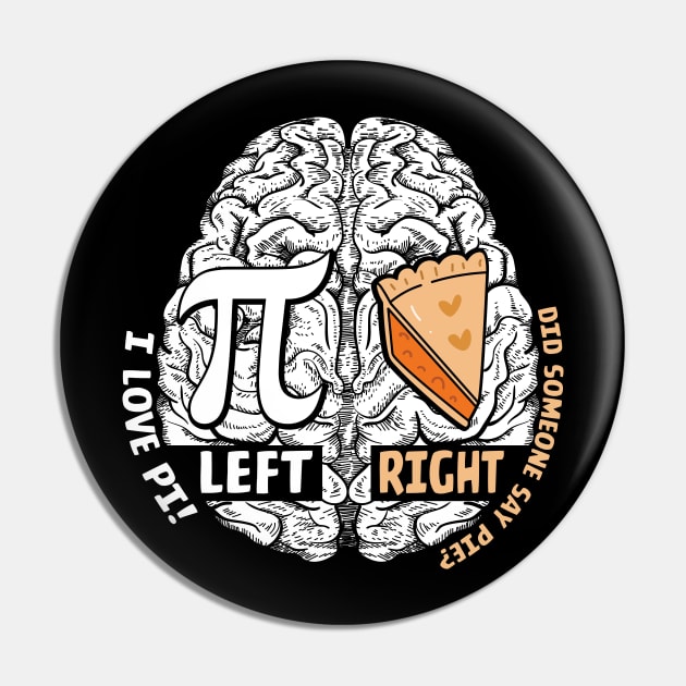 Left Brain Pi, Right Brain Pie - Funny Math Gift - Pi Day - Pin | TeePublic