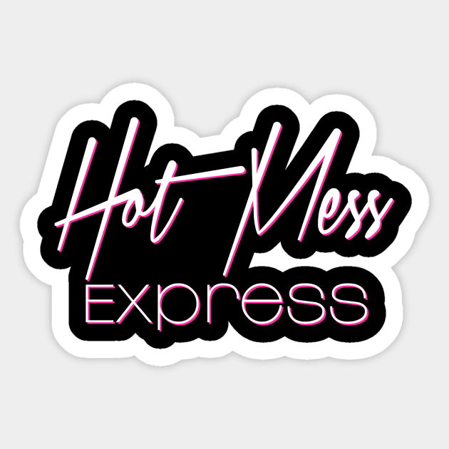 Hot mess express - Hot Mess - Sticker | TeePublic