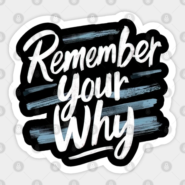 Remember your why - Quotes - Sticker | TeePublic