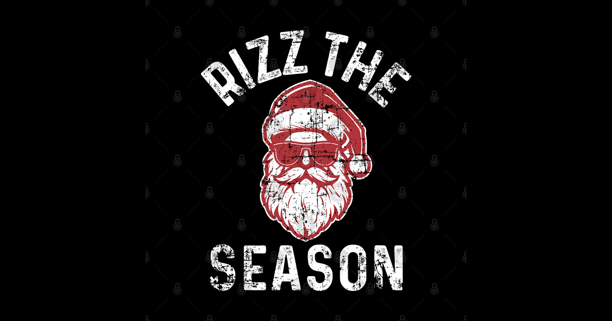 Rizz The Season Funny Christmas Rizzmas Santa Claus Rizzler - Rizz The ...