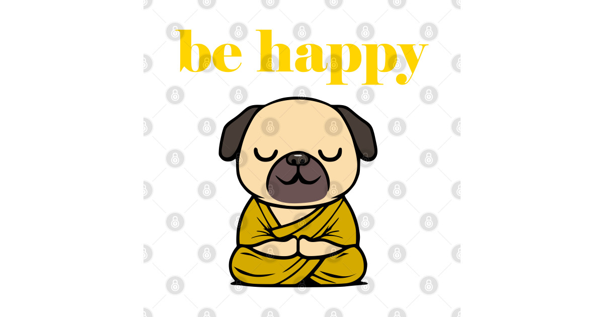 Cute Be Happy Meditating Cartoon Monk Pug Dog - Zen - T-Shirt | TeePublic