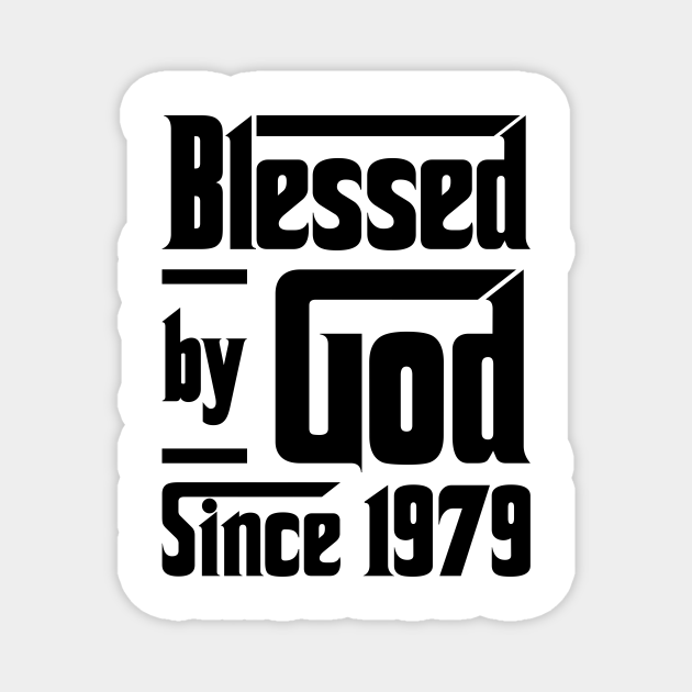 Blessed By God Since 1979 44th Birthday - Christian - Magnet | TeePublic