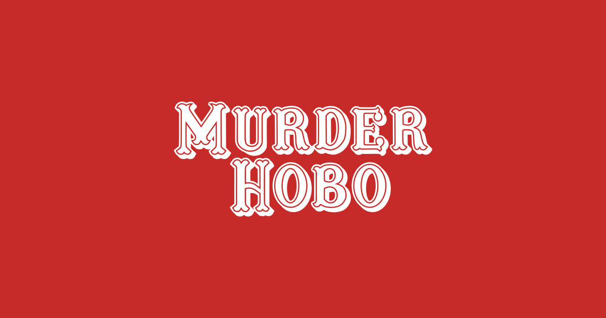 Murder Hobo (White) - Dungeons And Dragons - T-Shirt | TeePublic