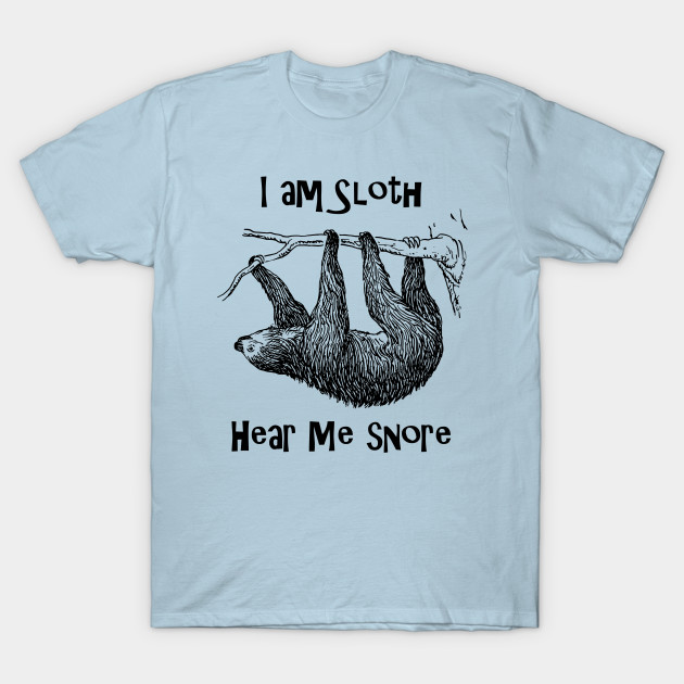 I am Sloth Hear Me Snore! - Couch Potato Sloth - T-Shirt | TeePublic