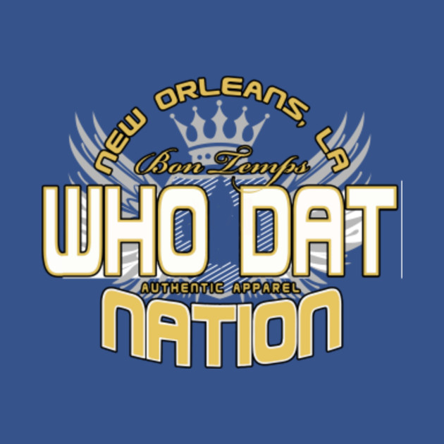 WHO DAT NATION - Who Dat Nation - T-Shirt sold by Brian Campbell | SKU ...