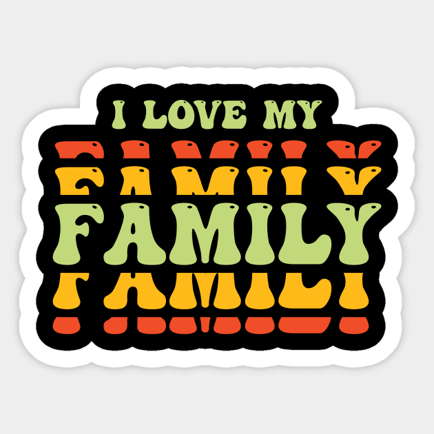 i love my family - Family - Sticker | TeePublic
