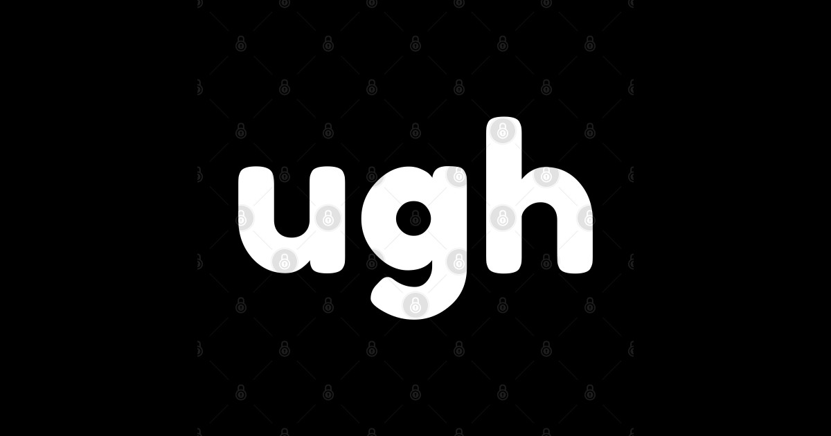 UGH. Funny Sarcastic NSFW Rude Inappropriate Saying - Ugh - Sticker ...