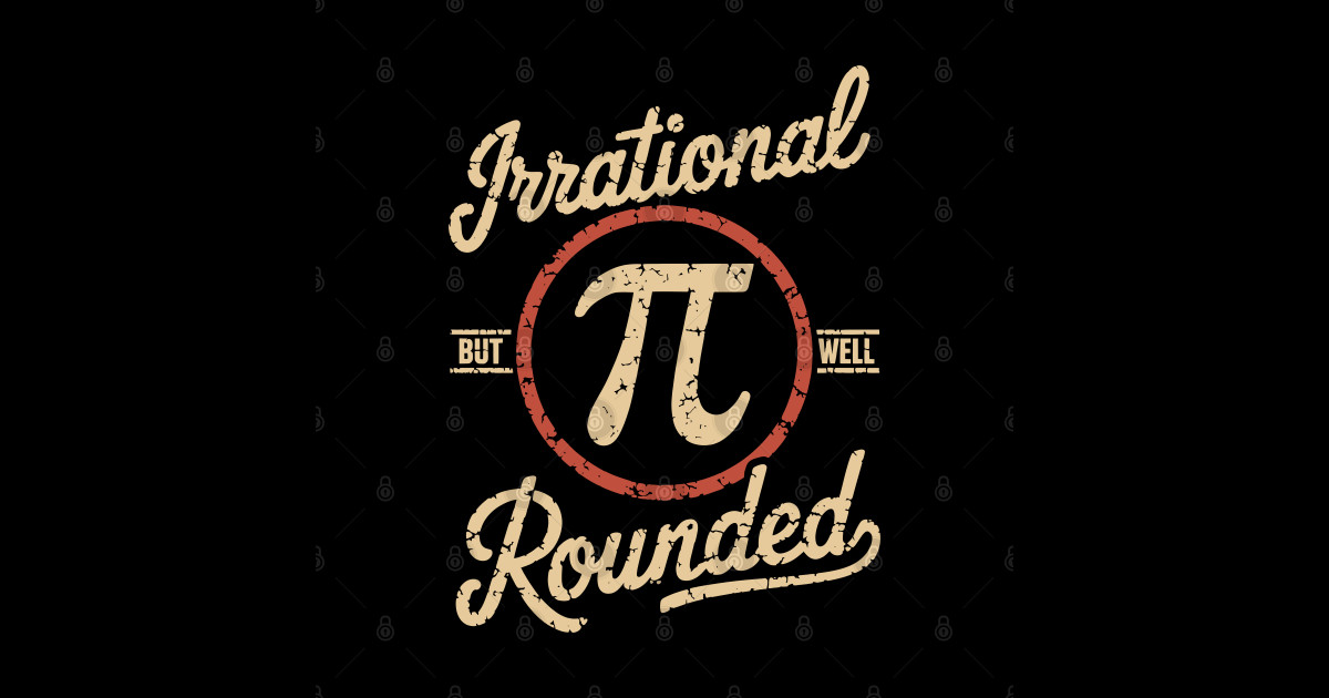 Irrational But Well Rounded - Pi Day - Pi Day - Sticker | TeePublic