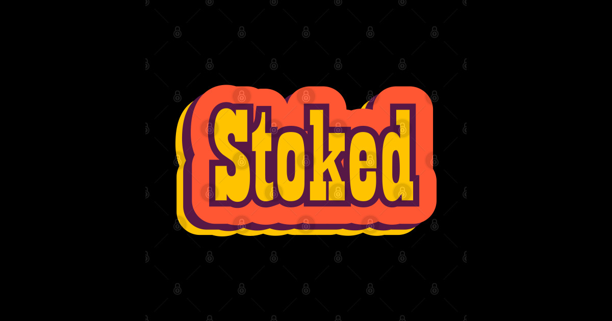 Stoked Retro Typography, Vintage Slang Word - Stoked - Sticker | TeePublic