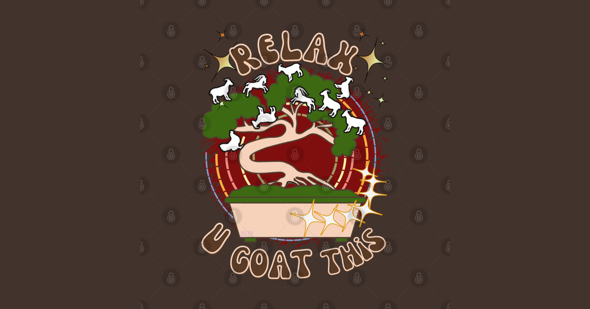 Relax, You Goat This - Funny Goat - Funny Goat - T-Shirt | TeePublic