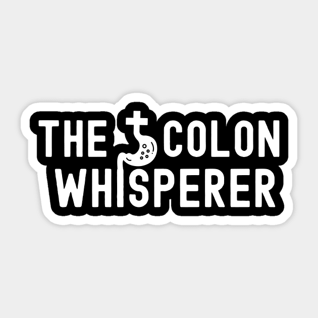 The Colon Whisperer - Gastroenterology - Sticker | TeePublic