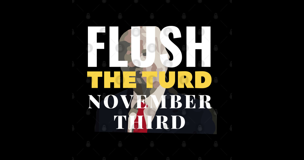 Flush the turd November third - Flush The Turd November Third - Posters ...