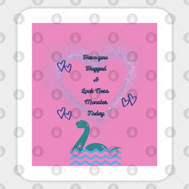 Hug A Loch Ness Monster - Valentines Day - Sticker | TeePublic