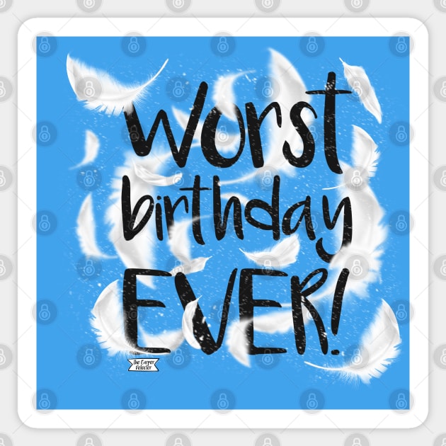 Worst birthday EVER! - Wynonna Earp - Sticker | TeePublic