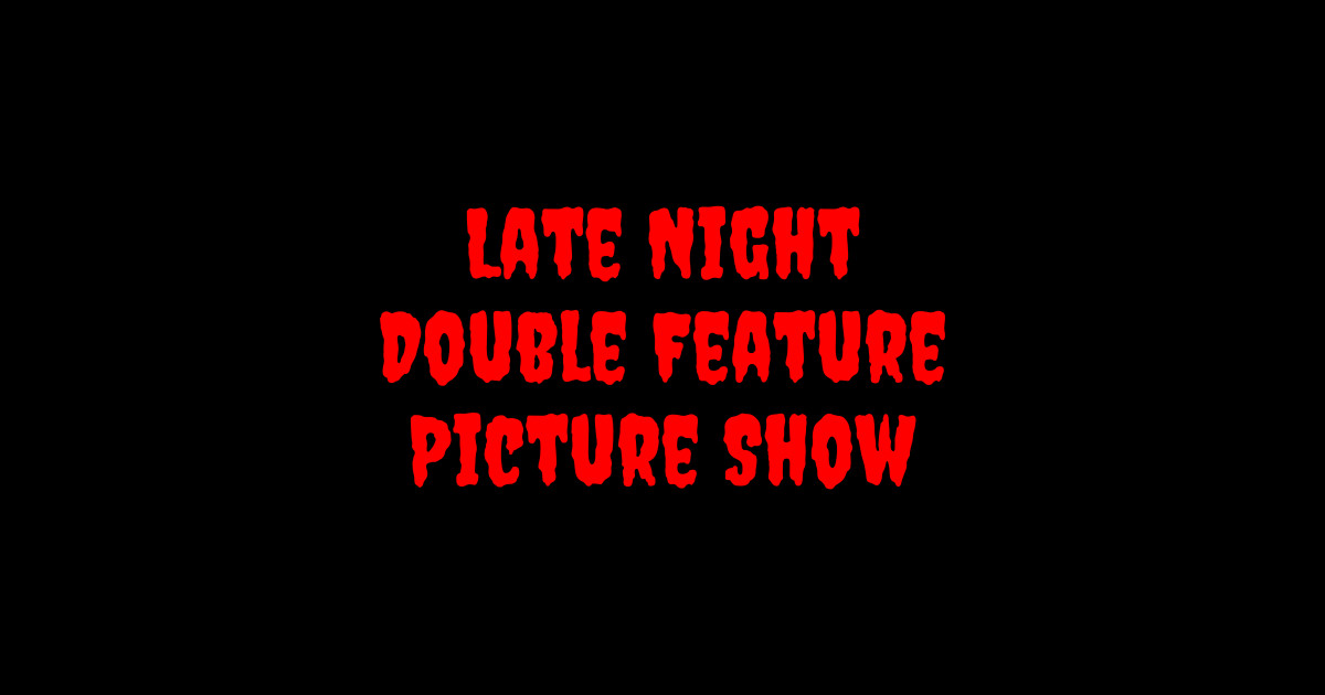 Late Night Double Feature Picture Show - Rocky Horror - Sticker | TeePublic