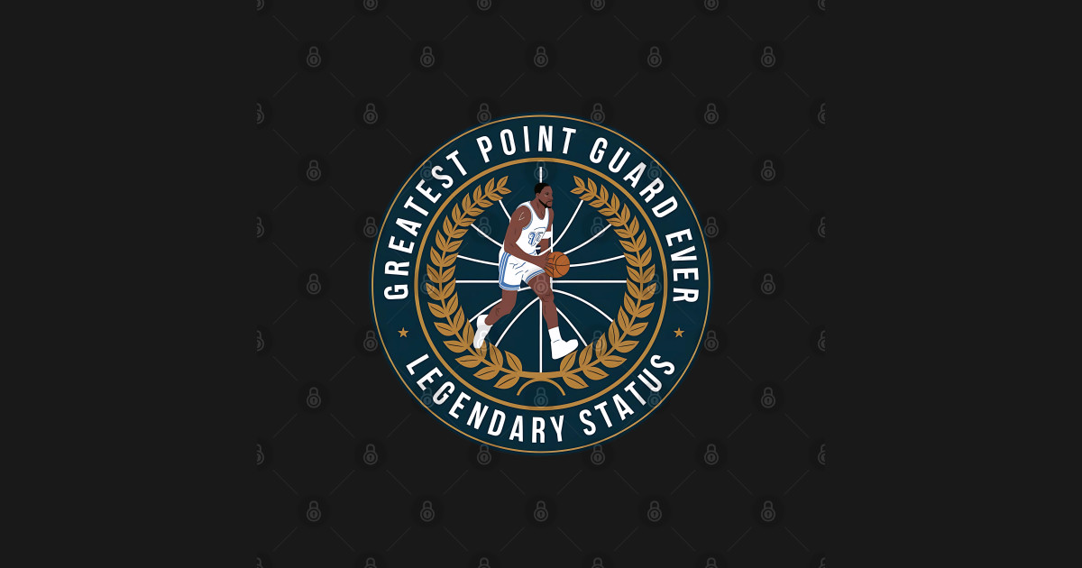 Greatest point gaurd ever legendary status V2 - Basketball Designs - T ...