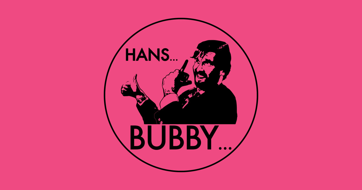 Hans... Bubby... (Die Hard) - Die Hard - T-Shirt | TeePublic