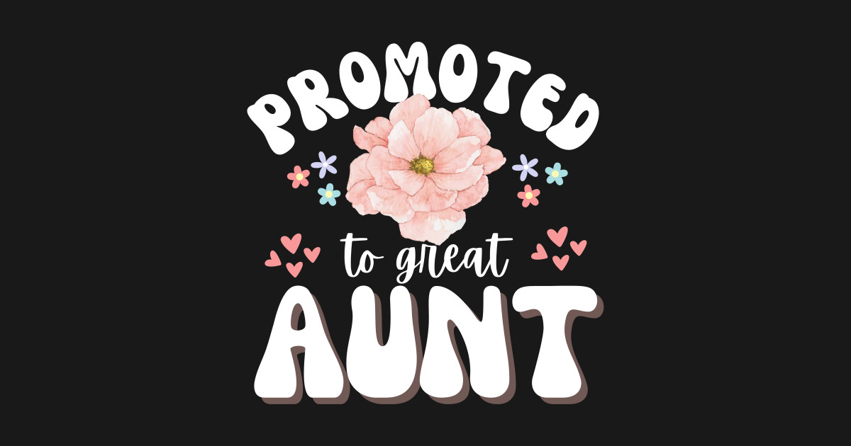 Promoted to great aunt funny mothers day - Great Aunt - T-Shirt | TeePublic