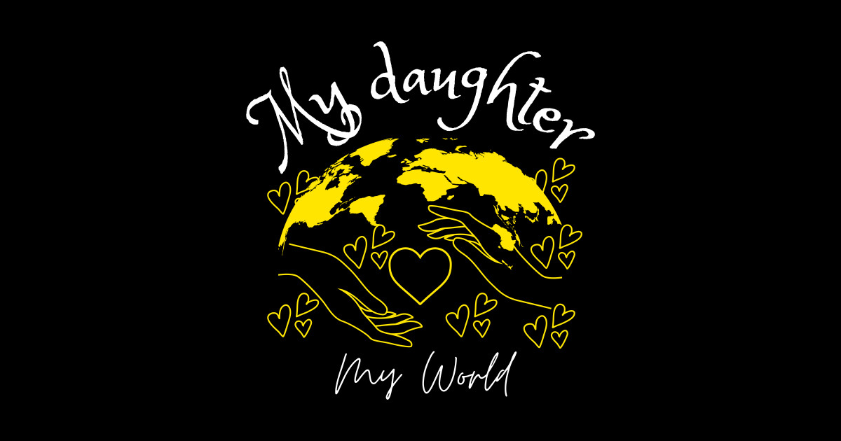My daughter my world - Daughter Gifts - Sticker | TeePublic