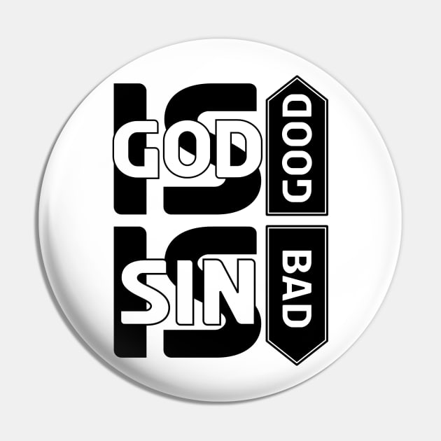 God is good sin is bad in black and white - Sin Is Bad - Pin | TeePublic