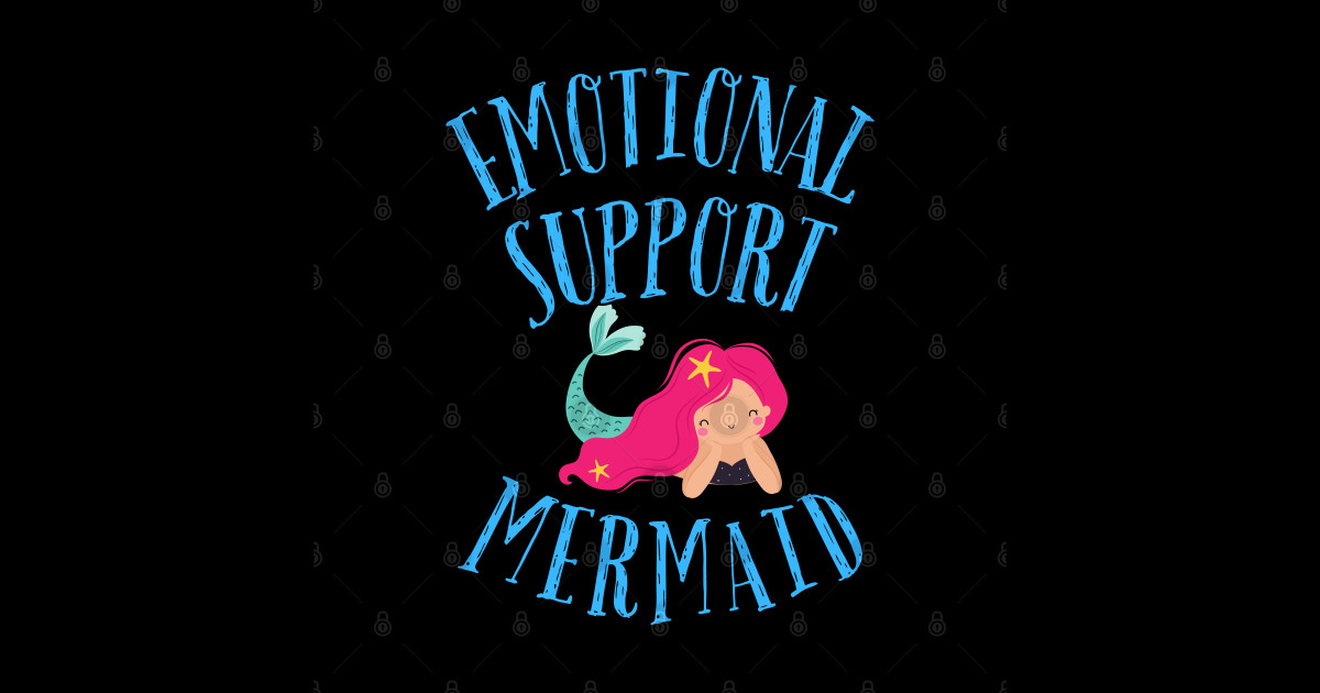 Emotional Support Mermaid - Mermaid - Sticker | TeePublic