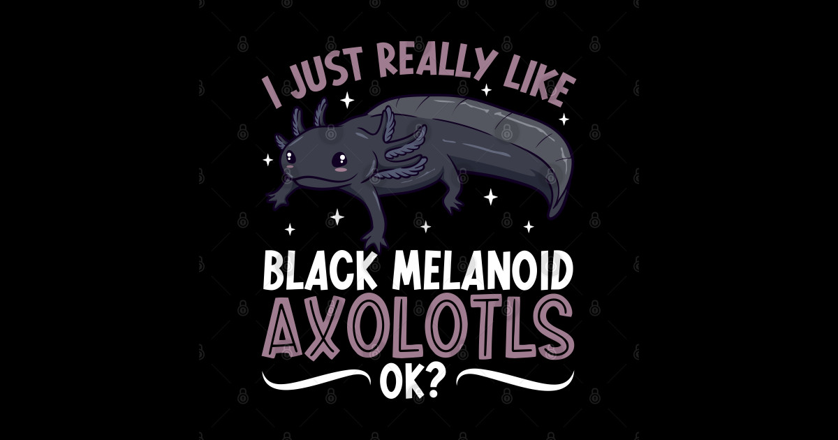 I just really like my Black Melanoid Axolotl - Black Melanoid Axolotl ...