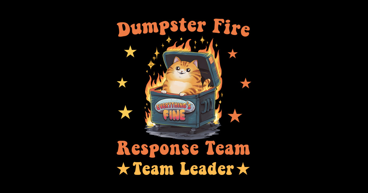 Dumpster Fire Response Team Leader Chaos Funny Meme Kawaii Work Office ...