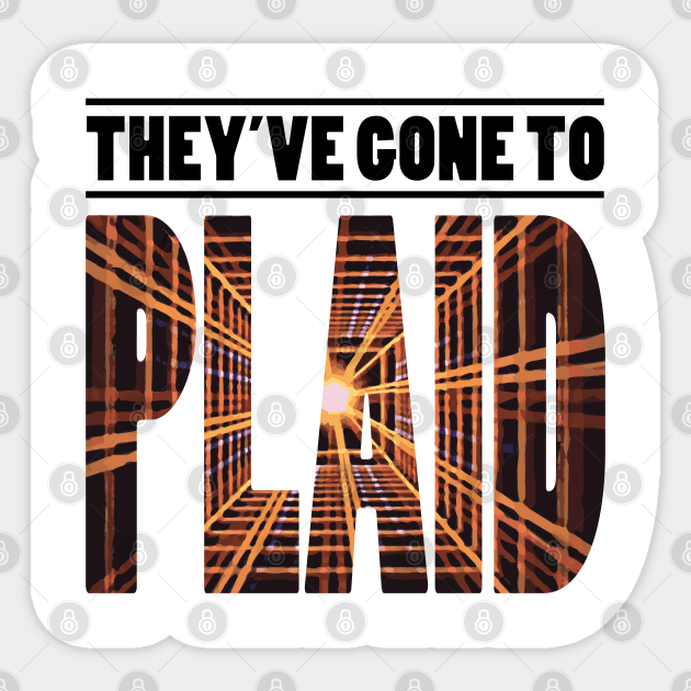 Spaceballs - They've Gone to Plaid (Dark Text) - Spaceballs - Sticker ...