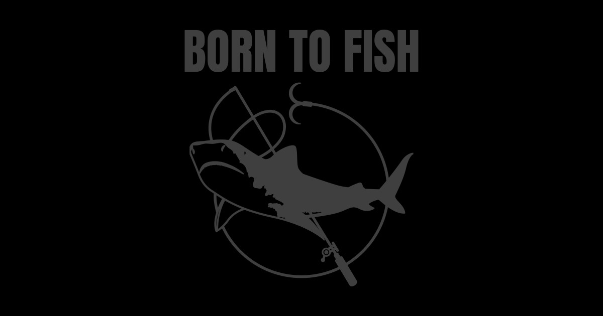 Born To Fish - Fishing - Sticker | TeePublic