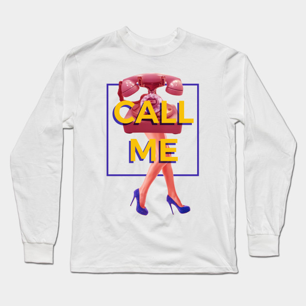 Call Me - Call Me - Long Sleeve T-Shirt | TeePublic