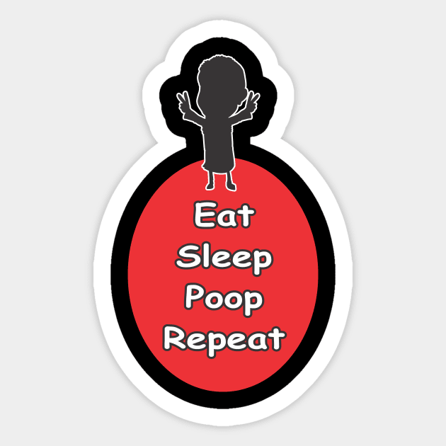 eat -sleep - poop - repeat - Eat Sleep Poop Repeat - Sticker | TeePublic