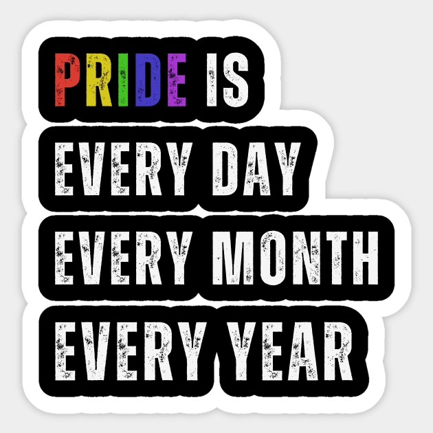 Pride Rainbow Design - Pride is every day, every month every year ...