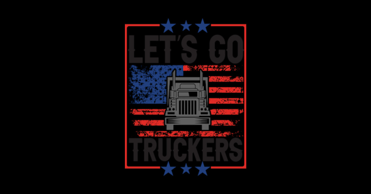 Let's Go Truckers - Truck Driver - Sticker | TeePublic